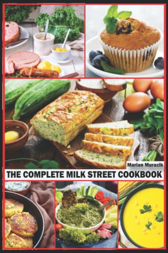 The Complete Milk Street Cookbook: 300 Delicious Tested Recipes for ...