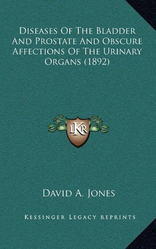 Diseases Of The Bladder And Prostate And Obscure Affections Of The ...