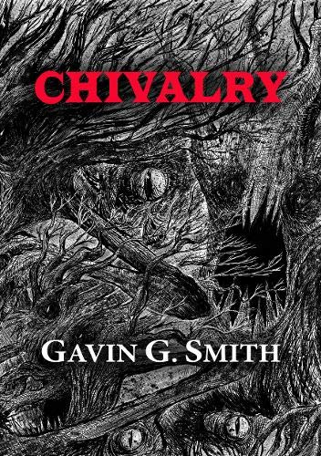 Chivalry (NewCon Press Novella Set 6) by Gavin G. Smith | Goodreads