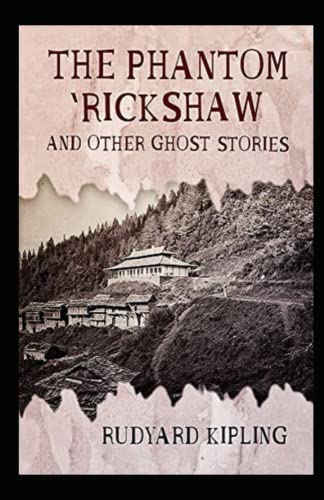 The Phantom Rickshaw and Other Ghost Stories Annotated by Rudyard ...