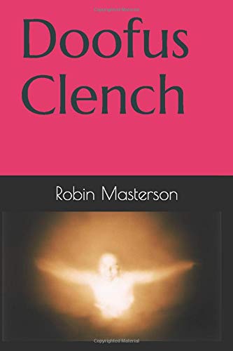 Doofus Clench by Robin Masterson | Goodreads