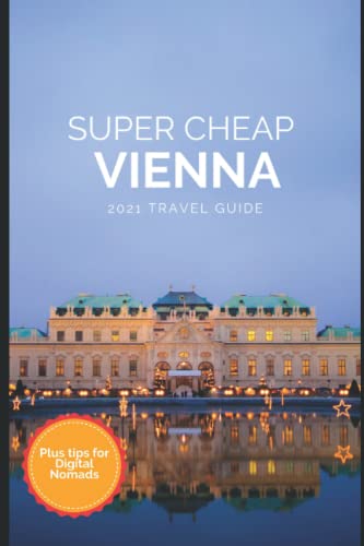 Super Cheap Vienna Travel Guide 2021: How to Enjoy a $1,000 Trip to ...