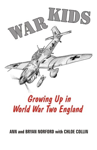 War Kids:: Growing Up in World War Two England by Bryan Norford | Goodreads