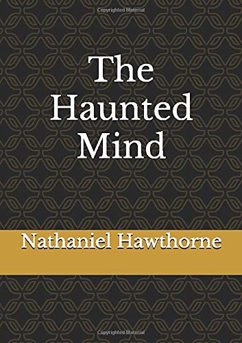 The Haunted Mind by Nathaniel Hawthorne | Goodreads