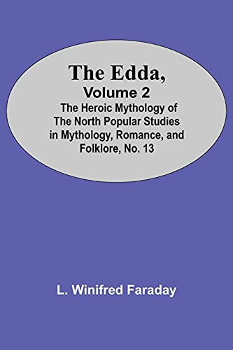 The Edda, Volume 2; The Heroic Mythology Of The North Popular Studies ...