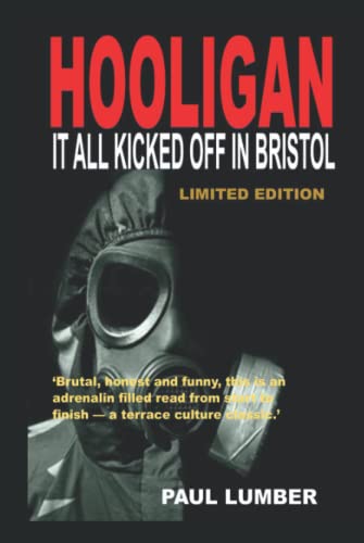 Hooligan: It All Kicked Off in Bristol (Vol 2) by Paul Lumber | Goodreads