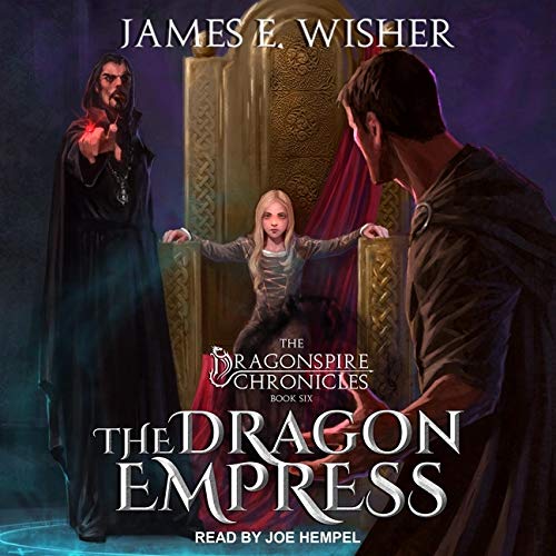 The Dragon Empress (The Dragonspire Chronicles) by James E. Wisher | Goodreads