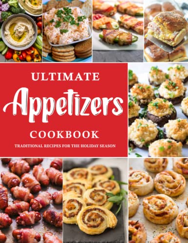 Ultimate Appetizers Cookbook: Traditional Recipes for the Holiday ...