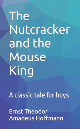 The Nutcracker and the Mouse King: A classic tale for boys by E.T.A ...