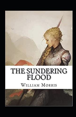 The Sundering Flood Annotated by William Morris | Goodreads