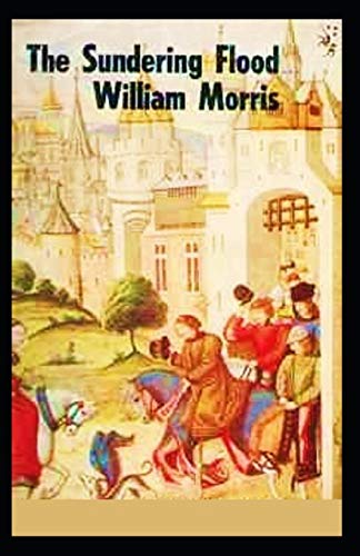 The Sundering Flood Annotated by William Morris | Goodreads