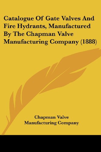 Catalogue Of Gate Valves And Fire Hydrants, Manufactured By The Chapman ...