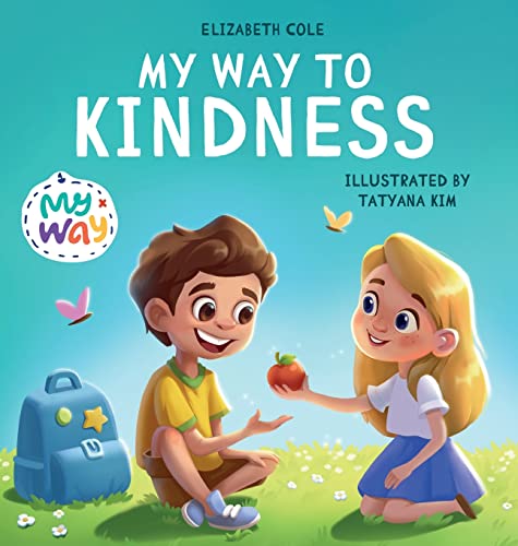 My Way to Kindness: Children's Book about Love to Others, Empathy and ...