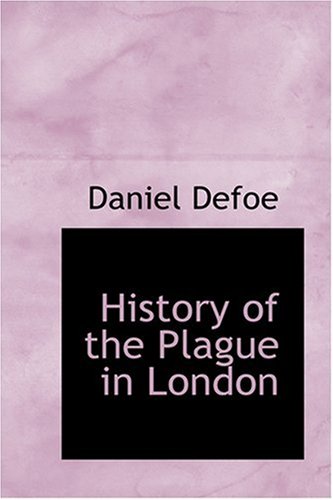 History of the Plague in London by Daniel Defoe | Goodreads