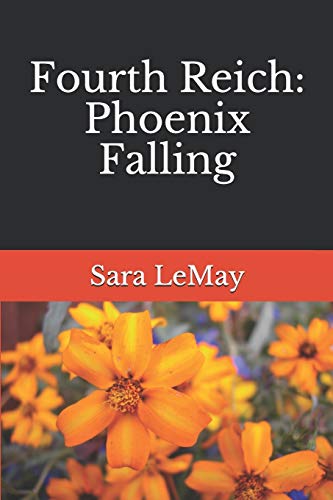 Fourth Reich: Phoenix Falling by Sara LeMay | Goodreads