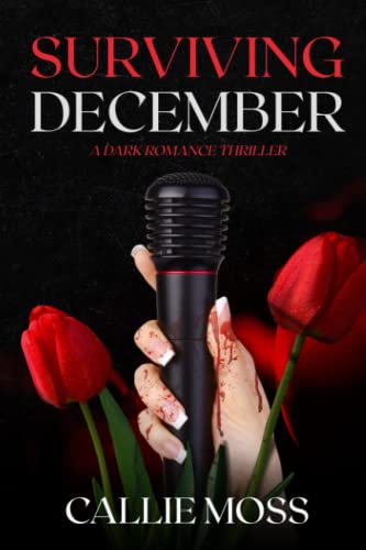 Surviving December: A Dark Romance Thriller by Callie Moss | Goodreads