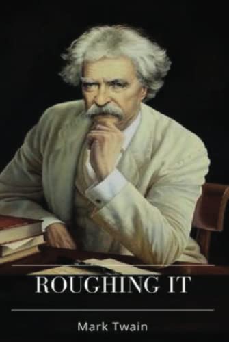 Roughing It (Annotated) by Mark Twain | Goodreads