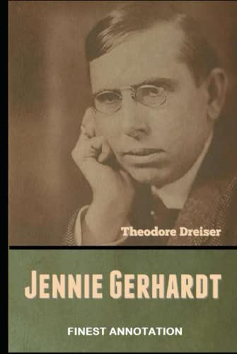 Jennie Gerhardt: (Finest Annotation) by Theodore Dreiser | Goodreads