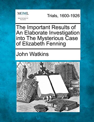 The Important Results of an Elaborate Investigation Into the Mysterious ...