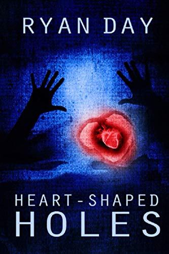 Heart-Shaped Holes by Ryan Day | Goodreads