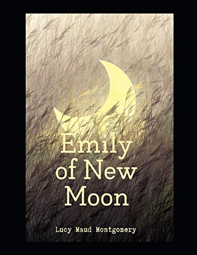Emily of New Moon: Annotated by L.M. Montgomery | Goodreads