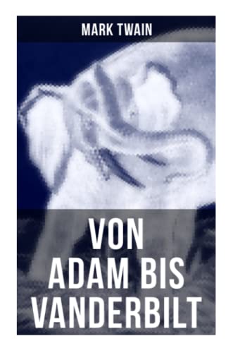 Von Adam bis Vanderbilt: Der Roman einer Eskimo-Maid + Der gestohlene weiße Elefant + Eine ...