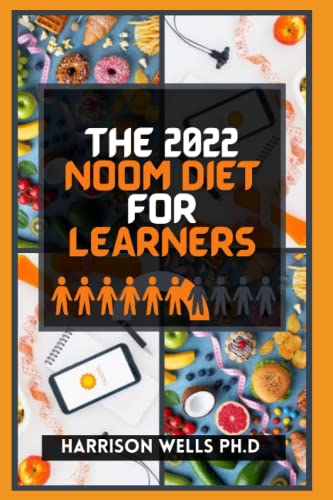 THE 2022 NOOM DIET FOR LEARNERS: EXCELLENT RECIPES AND MEAL PLAN TO ...