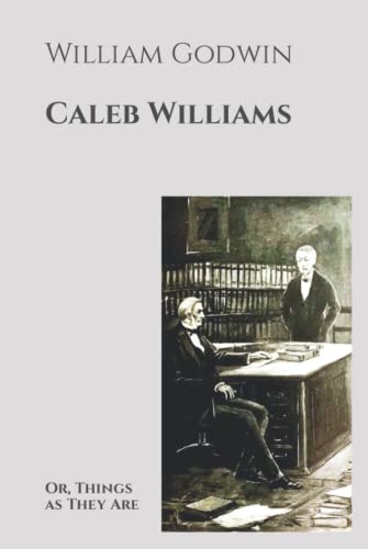 Caleb Williams: Or, Things as They Are by William Godwin | Goodreads