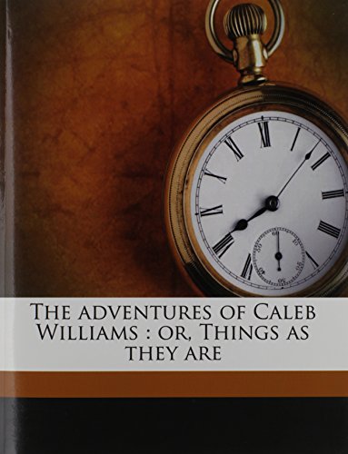 The adventures of Caleb Williams: or, Things as they are by William Godwin | Goodreads