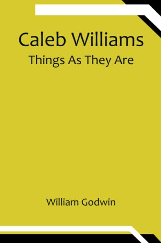 Caleb Williams: Things As They Are by William Godwin | Goodreads