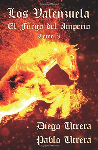 Los Valenzuela. El fuego del imperio: Tomo 1 by Various | Goodreads