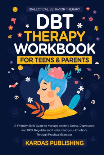 DBT Therapy Workbook for Teens: A Friendly Skills Guide to Manage ...