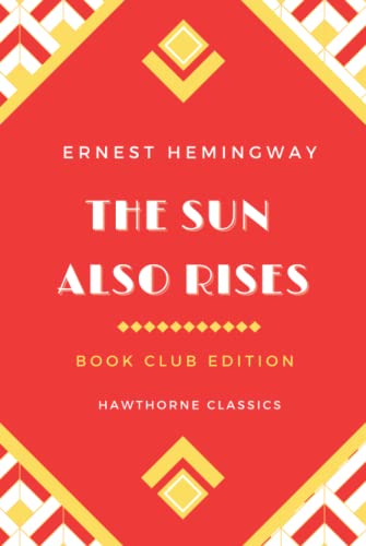 The Sun Also Rises: The Original Classic Edition by Ernest Hemingway ...