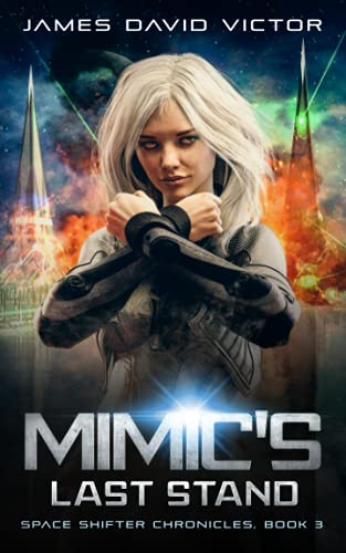 Mimic's Last Stand (Space Shifter Chronicles) by James David Victor ...