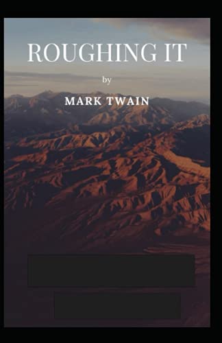 Roughing It Illustrated by Mark Twain | Goodreads