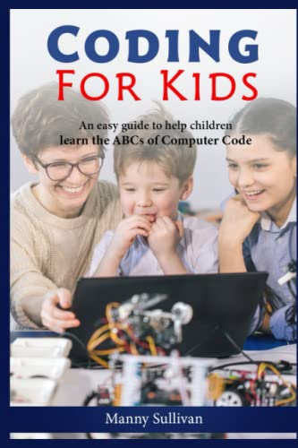 Coding For Kids: An easy guide to help children learn the ABCs of ...