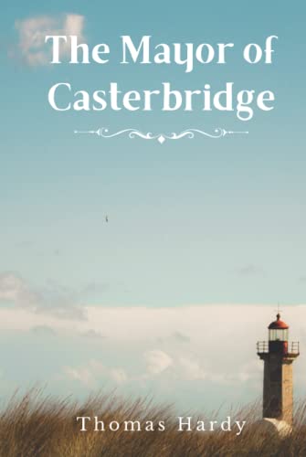 The Mayor of Casterbridge: with original illustrations by Thomas Hardy ...