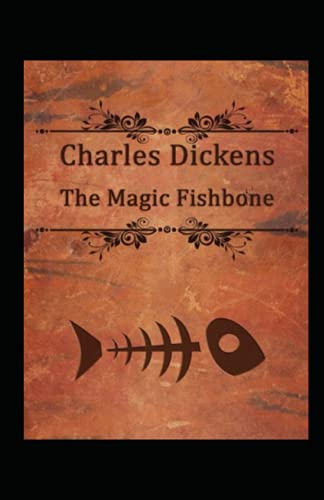The Magic Fishbone Illustrated by Charles Dickens | Goodreads