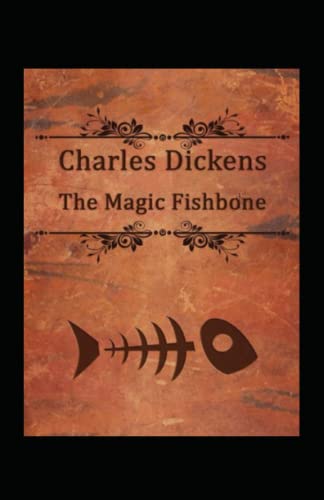 The Magic Fishbone Illustrated by Charles Dickens | Goodreads