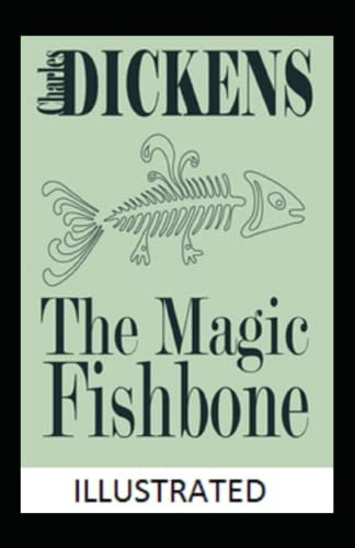 The Magic Fishbone Illustrated by Charles Dickens | Goodreads