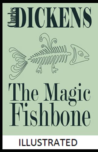 The Magic Fishbone Illustrated by Charles Dickens | Goodreads