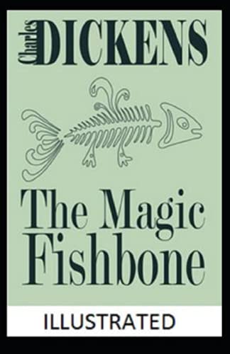 The Magic Fishbone Illustrated by Charles Dickens | Goodreads