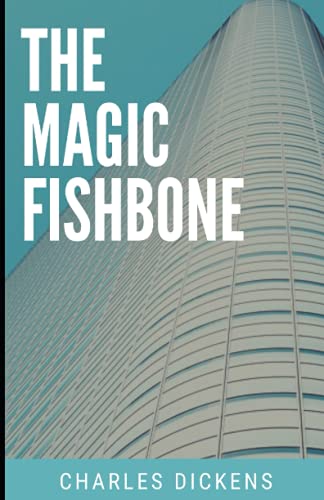 The Magic Fishbone Illustrated by Charles Dickens | Goodreads