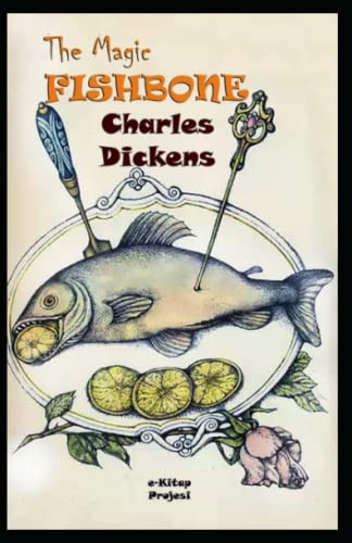The Magic Fishbone Illustrated by Charles Dickens | Goodreads