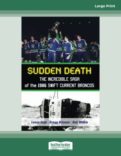 Sudden Death: The Incredible Saga of the 1986 Swift Current Broncos ...