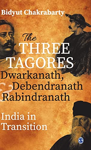 The Three Tagores, Dwarkanath, Debendranath and Rabindranath: India in ...