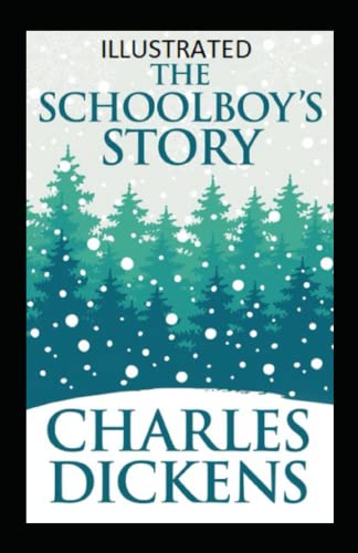 The Schoolboy's Story Illustrated by Charles Dickens | Goodreads