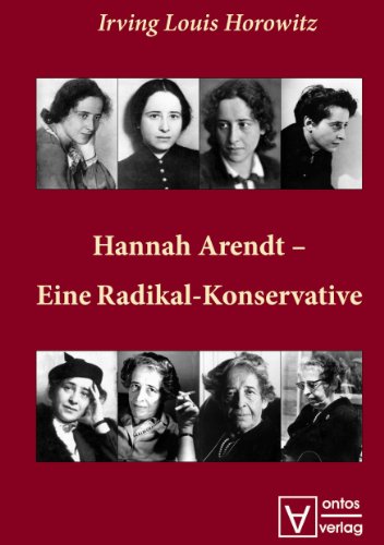 Hannah Arendt - Eine Radikal-Konservative by Irving Louis Horowitz ...