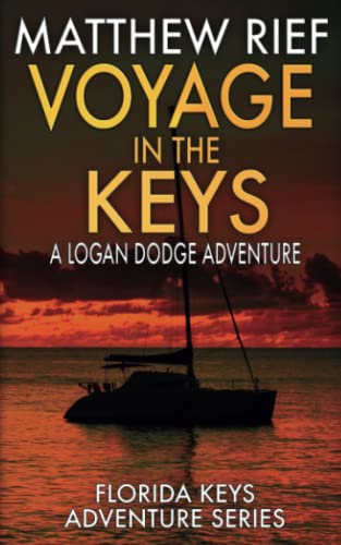 Voyage in the Keys: A Logan Dodge Adventure by Matthew Rief | Goodreads