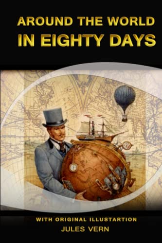 Around the World in Eighty Days: with original illustartion by Jules ...